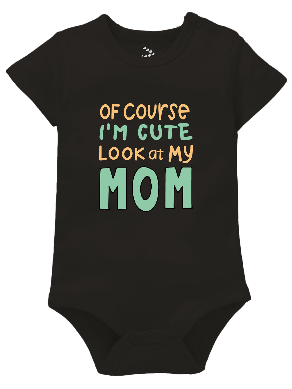 Of course I am Cute Look at My Mom - Onesie | Buy online Personalised ...